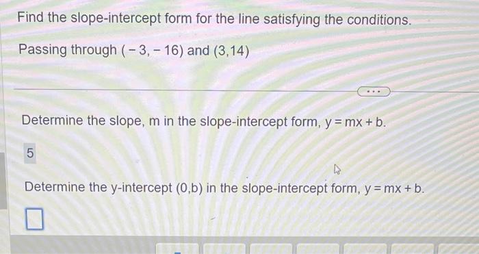 Solved Find the slope-intercept form for the line satisfying | Chegg.com