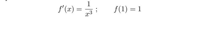 Solved f′(x)=x31;f(1)=1 | Chegg.com