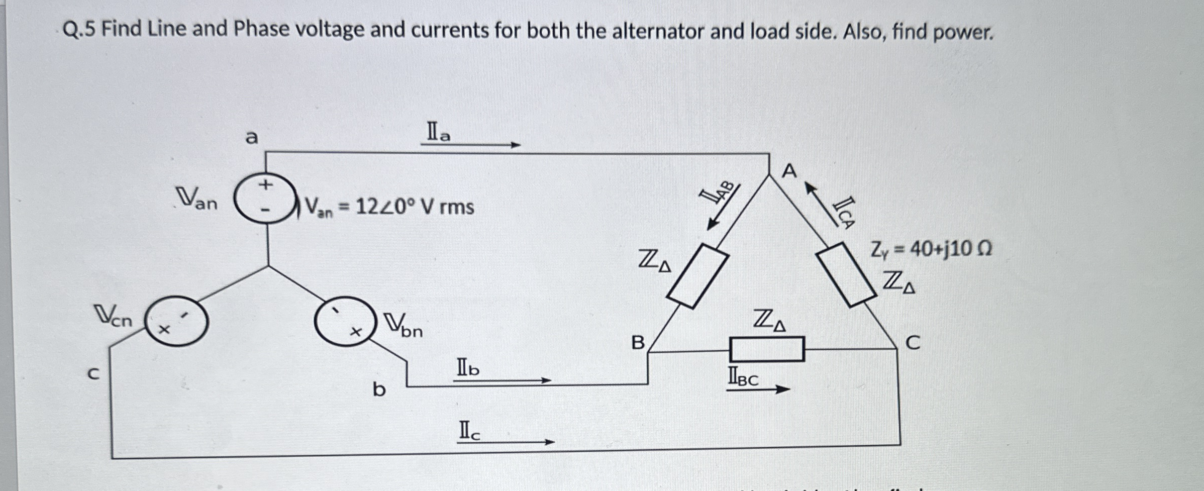 Solved Q. 5 ﻿Find Line and Phase voltage and currents for | Chegg.com