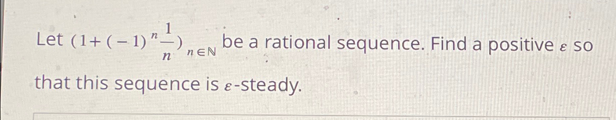 Solved Let (1+(-1)n1n)ninN ﻿be a rational sequence. Find a | Chegg.com