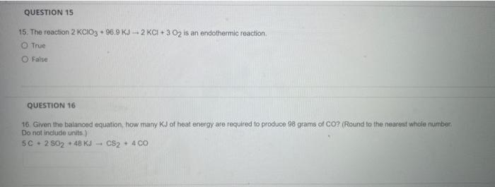 Solved 15. The reaction 2KClO3+96.9KJ→2KCl+3O2 is an | Chegg.com