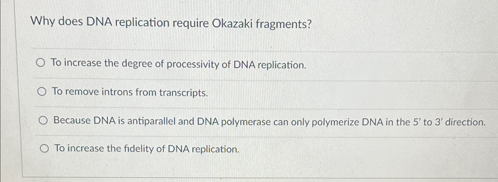 Solved Why does DNA replication require Okazaki fragments?To | Chegg.com