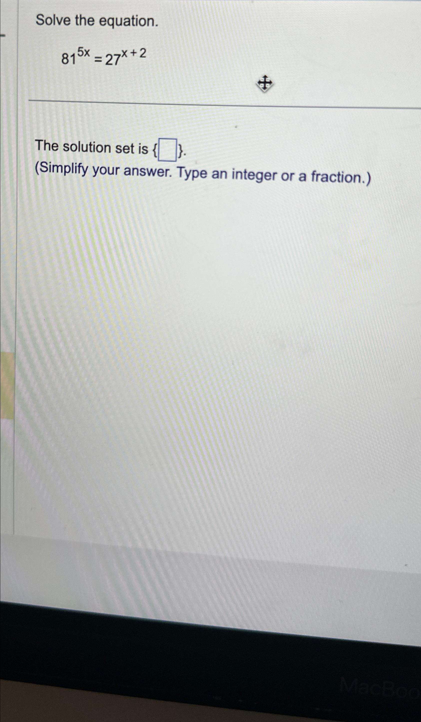 Solved Solve the equation.815x=27x+2The solution set is | Chegg.com