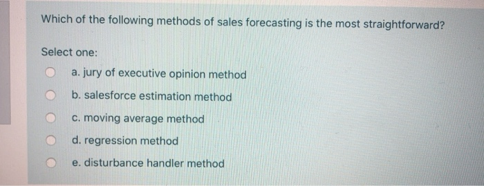 Solved Which of the following methods of sales forecasting | Chegg.com