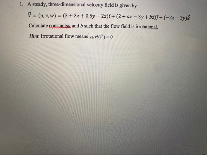 Solved 1. A steady, three-dimensional velocity field is | Chegg.com