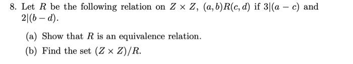 Solved 8. Let R be the following relation on Z×Z,(a,b)R(c,d) | Chegg.com