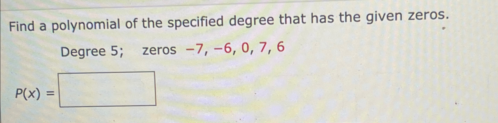 Solved Find a polynomial of the specified degree that has | Chegg.com