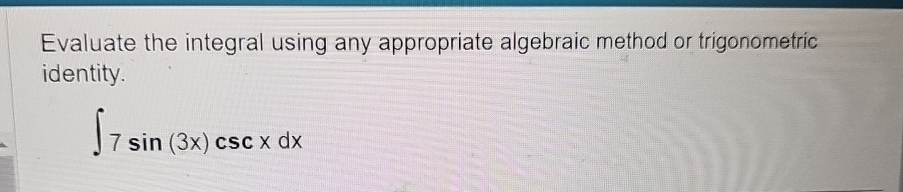 Solved Evaluate the integral using any appropriate algebraic | Chegg.com