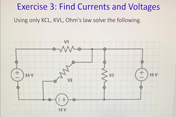 Solved Exercise 3: Find Currents and Voltages Using only | Chegg.com