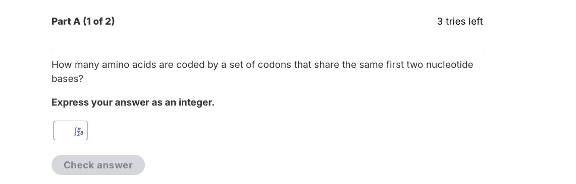 Solved Part A (1 ﻿of 2)How many amino acids are coded by a | Chegg.com