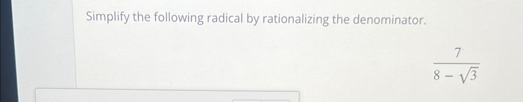 Solved Simplify the following radical by rationalizing the | Chegg.com