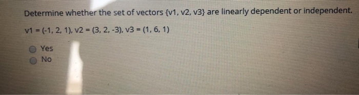 Solved Determine whether the set of vectors {V1, V2, V3} are | Chegg.com