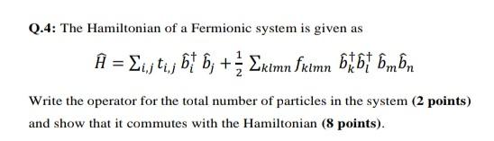 Solved Q.4: The Hamiltonian of a Fermionic system is given | Chegg.com
