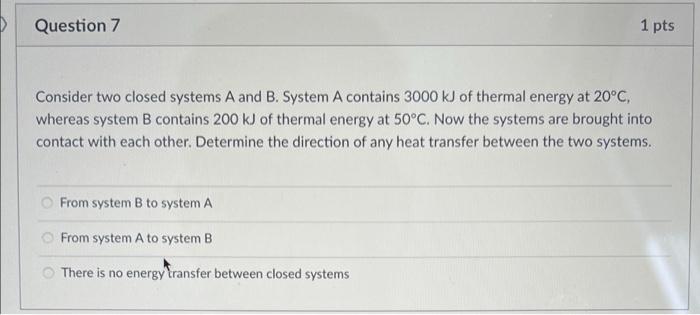 Solved 1 pts Question 7 Consider two closed systems A and B. | Chegg.com