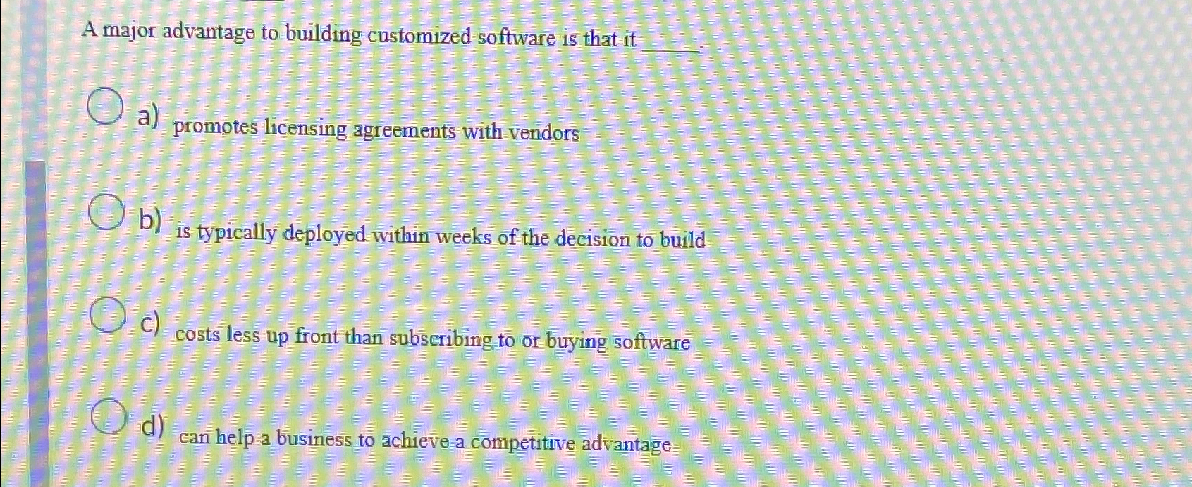 Solved A major advantage to building customized software is | Chegg.com
