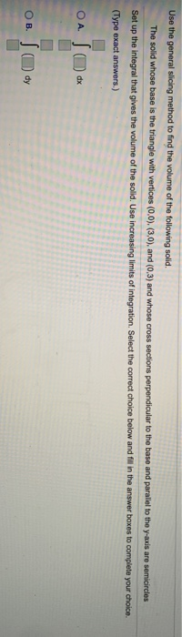 Solved Use the general slicing method to find the volume of | Chegg.com