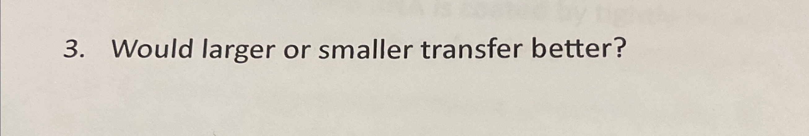 Solved Would larger or smaller transfer better? | Chegg.com