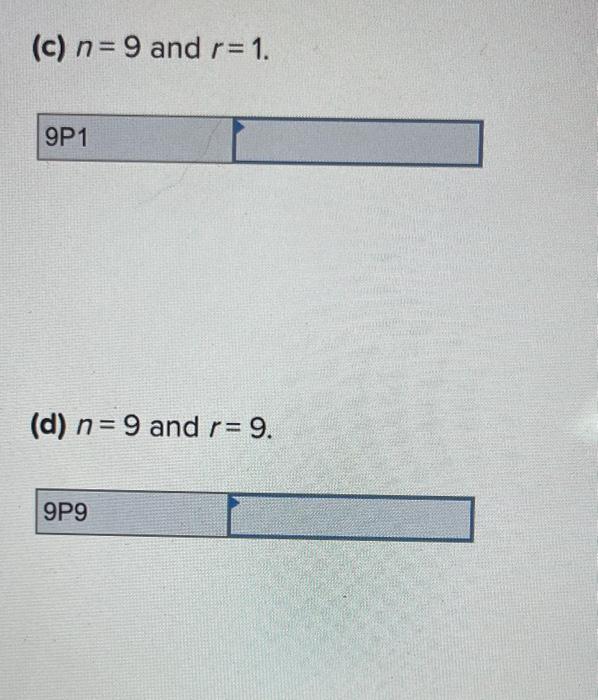 Solved Find the following permutations nPr : (a) n=9 and | Chegg.com