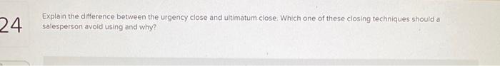 Solved Explain the difference between the urgency close and | Chegg.com