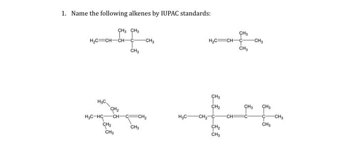 Solved 1. Name the following alkenes by IUPAC standards: | Chegg.com