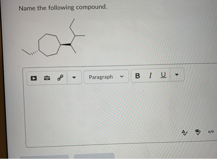 Solved Name the following compound. > Paragraph BI U (1 | Chegg.com