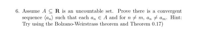 Solved 6. Assume A⊆R is an uncountable set. Prove there is a | Chegg.com