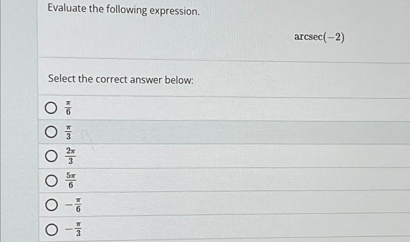 Solved Evaluate the following expression.arcsec(-2)Select | Chegg.com