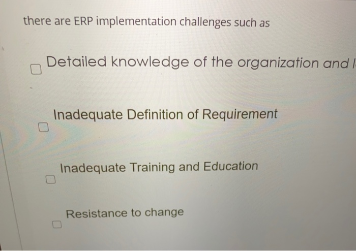 Solved there are ERP implementation challenges such as | Chegg.com