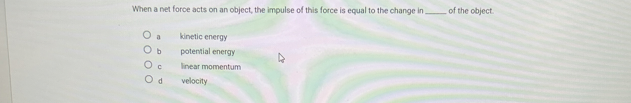 Solved When a net force acts on an object, the impulse of | Chegg.com