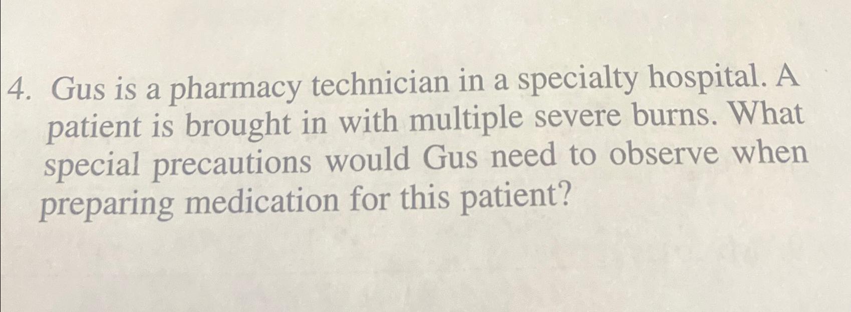 Solved Gus is a pharmacy technician in a specialty hospital. | Chegg.com