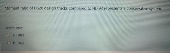 Solved Moment ratio of HS20 design trucks compared to HL-93 | Chegg.com