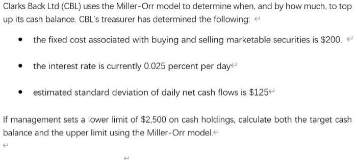 Solved Clarks Back Ltd (CBL) uses the Miller-Orr model to | Chegg.com