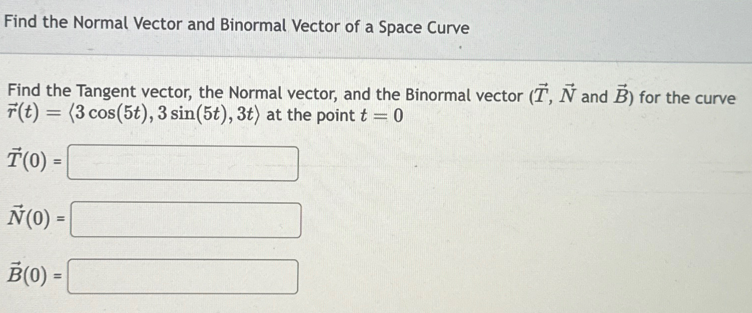 Solved Find the Normal Vector and Binormal Vector of a Space | Chegg.com
