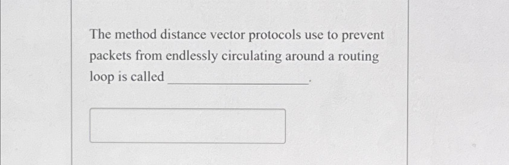 Solved The method distance vector protocols use to prevent | Chegg.com