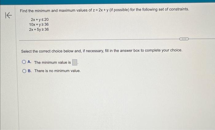 Solved Find the minimum and maximum values of z=2x+y (if | Chegg.com