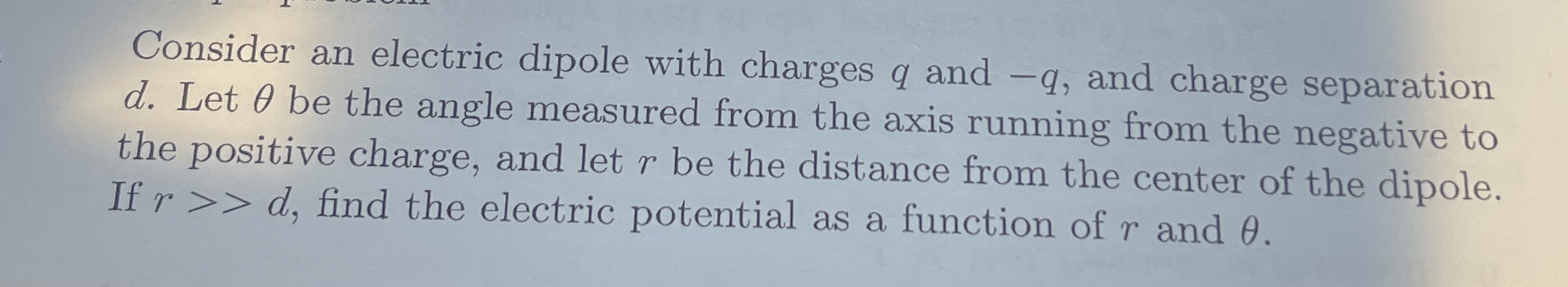 Solved Consider an electric dipole with charges q ﻿and -q, | Chegg.com