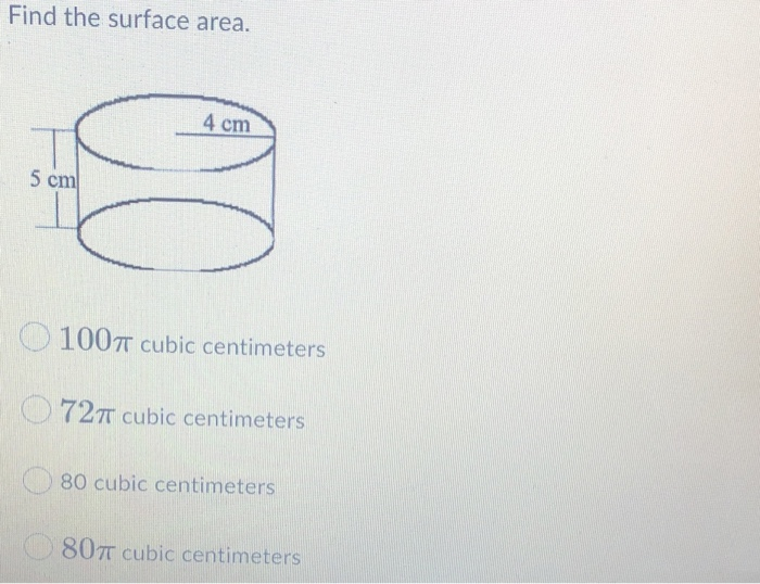Solved Find the surface area. 4 cm 5 cm 100 cubic | Chegg.com