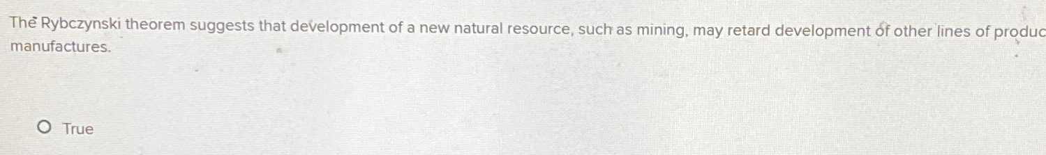 Solved The Rybczynski theorem suggests that development of a | Chegg.com