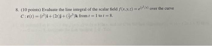 Solved 8. (10 points) Evaluate the line integral of the | Chegg.com