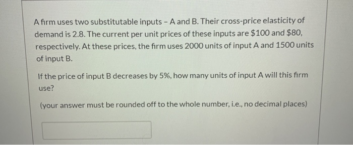 Solved Afirm uses two substitutable inputs - A and B. Their | Chegg.com