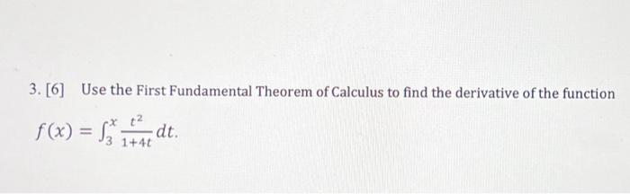 Solved 3. [6] Use the First Fundamental Theorem of Calculus | Chegg.com