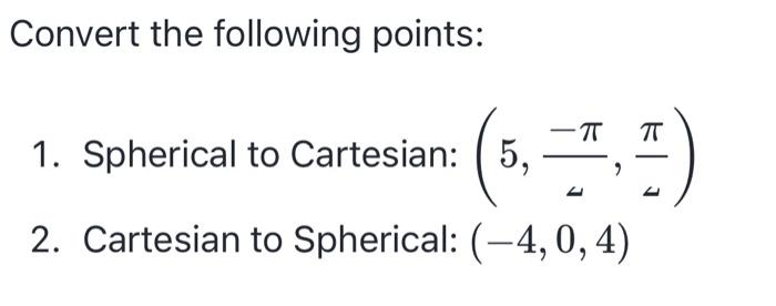 Solved Convert the following points: 1. Spherical to | Chegg.com