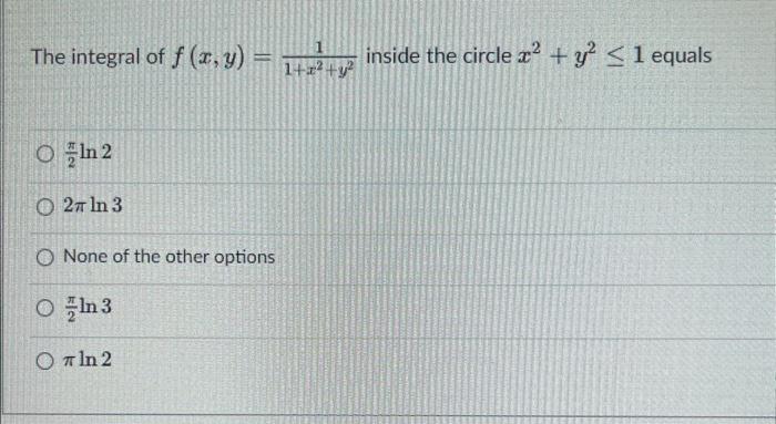 Solved The integral of f(x,y)=1+x2+y21 inside the circle | Chegg.com