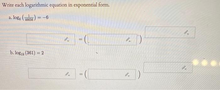 Solved Write each logarithmic equation in exponential form. | Chegg.com