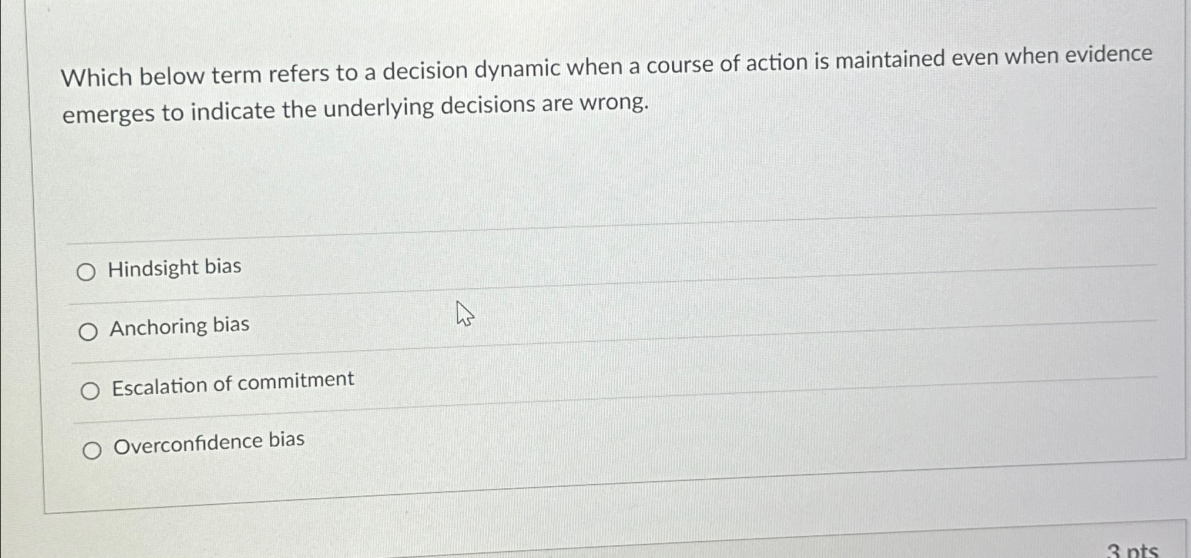 Solved Which below term refers to a decision dynamic when a | Chegg.com
