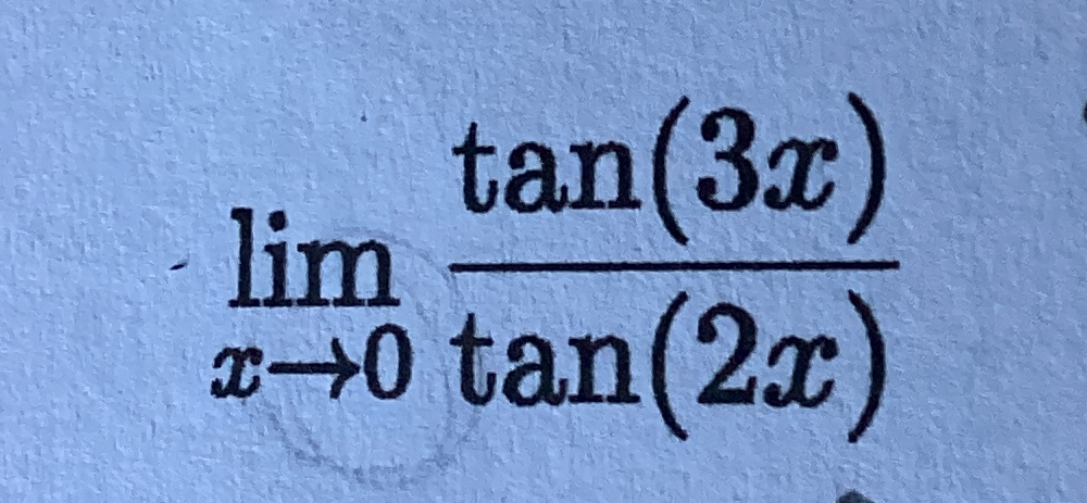 Solved How to solve...limx→0tan(3x) tan(2x) | Chegg.com