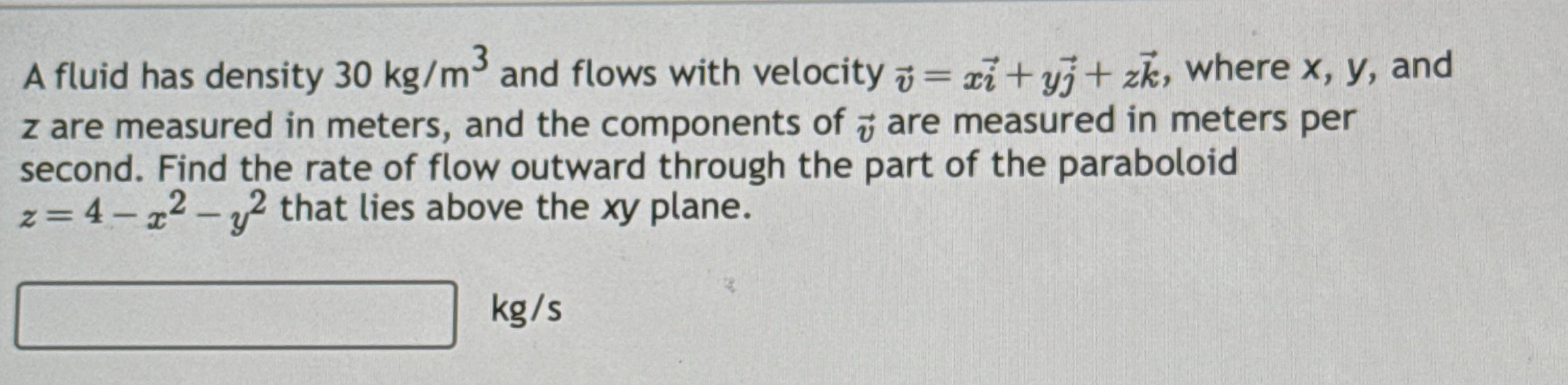 Solved A fluid has density 30kgm3 ﻿and flows with velocity | Chegg.com