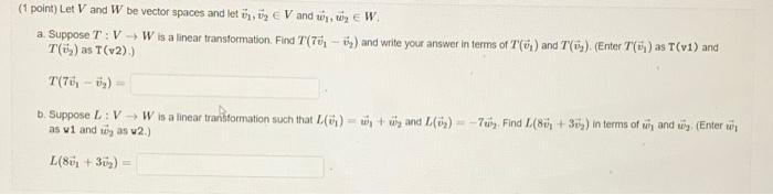 Solved (1 point) Let V and W be vector spaces and let , eV | Chegg.com