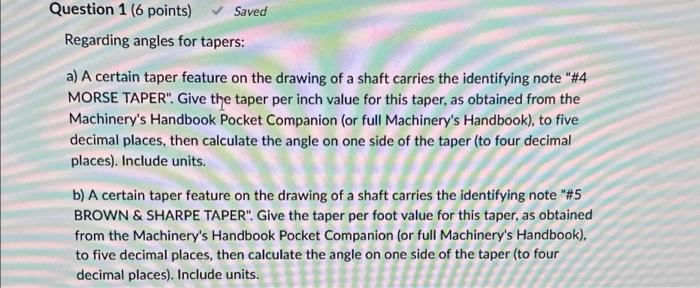 Solved Question 1 (6 points) Regarding angles for tapers: a) | Chegg.com
