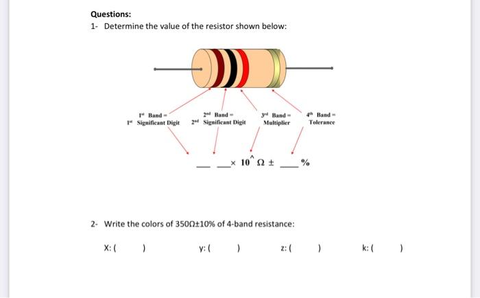 Solved Questions: 1. Determine the value of the resistor | Chegg.com